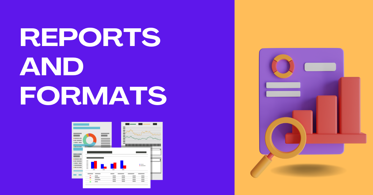 Reports and Formats for better data analysis